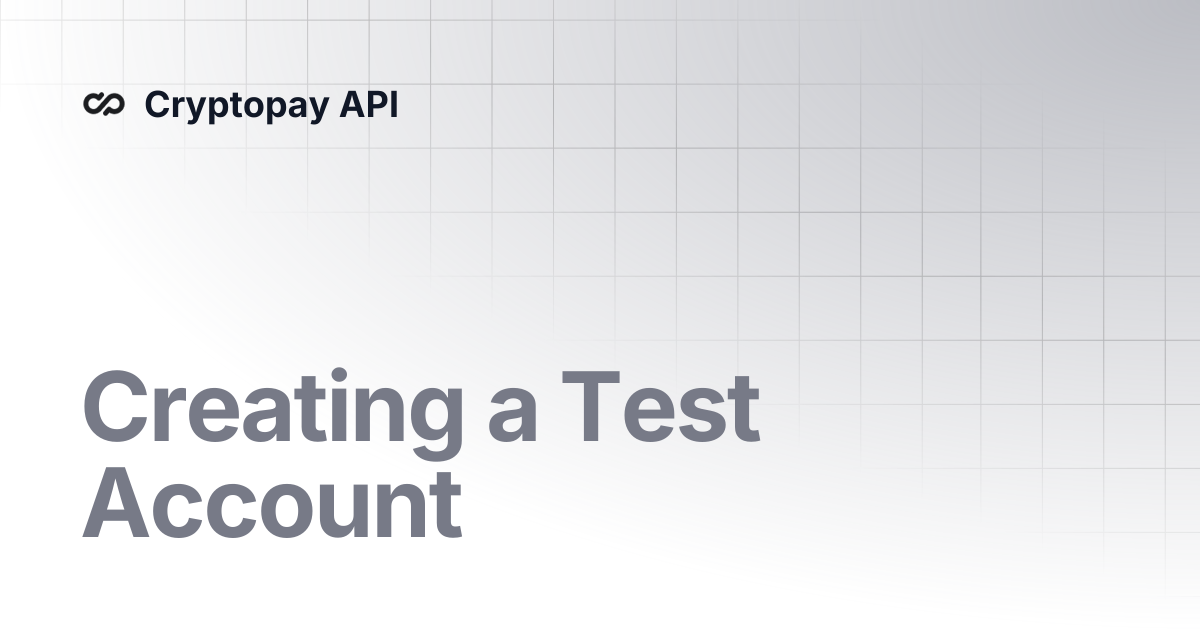 Creating a Test Account | Cryptopay API