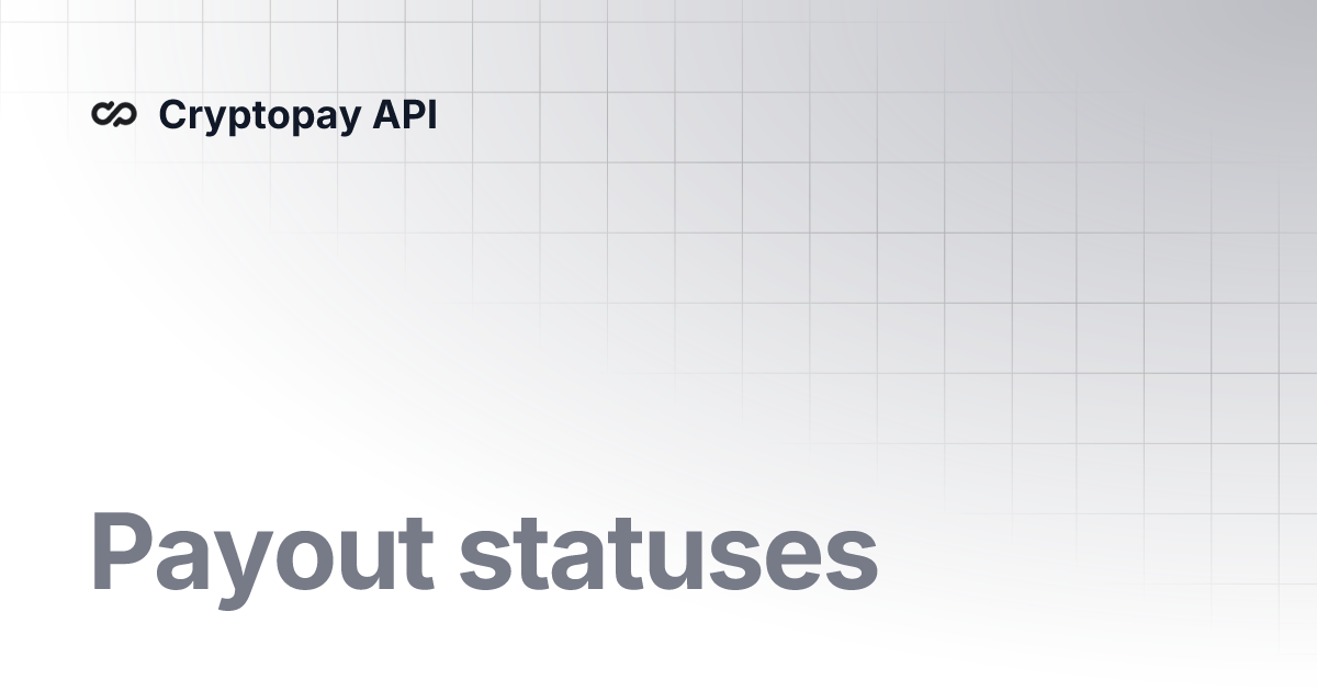 Payout statuses | Cryptopay API